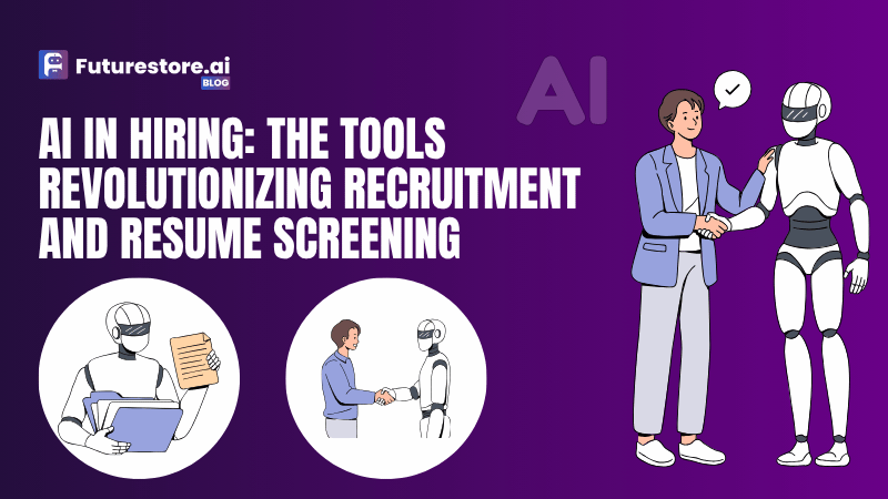 AI in Hiring: The Tools Revolutionizing Recruitment and Resume Screening - Futurestore