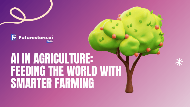 AI in Agriculture: Feeding the World with Smarter Farming - Futurestore
